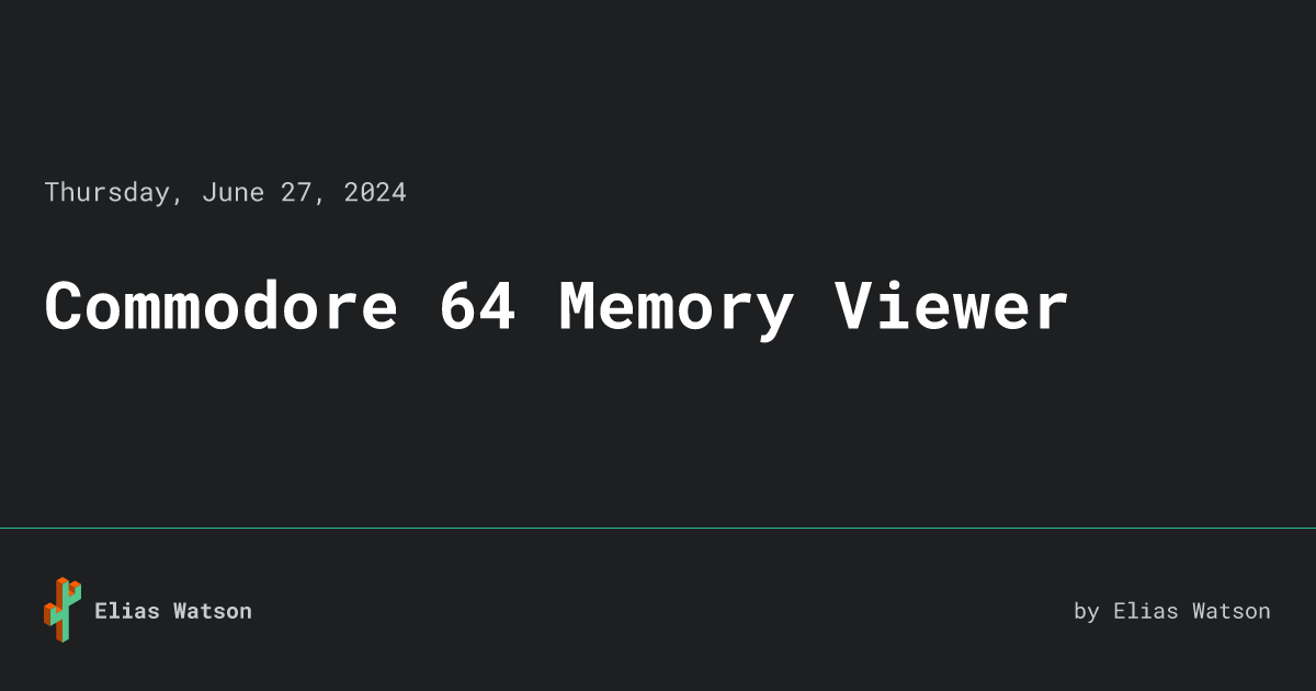 Commodore 64 Memory Viewer • Elias Watson